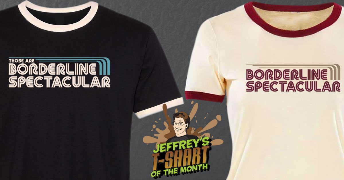 Borderline Spectacular Ringer T-Shirt – Rover's Morning Glory